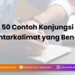 80 Contoh Konjungsi Antarkalimat Lengkap Dengan Penjelasan Lainnya