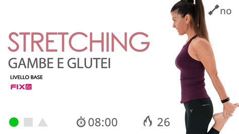 Esercizi Di Stretching Allenamento Completo Per Gambe E Glutei Youtube