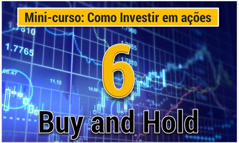 Como funciona o Buy and Hold de Ações 6 Seu Guia de Investimentos
