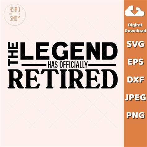 The Legend Has Officially Retired Svg Retirement Svg Retired Svg