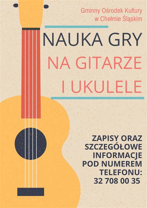 Nauka gry na gitarze i ukulele Gminny Ośrodek Kultury w Chełmie Śląskim