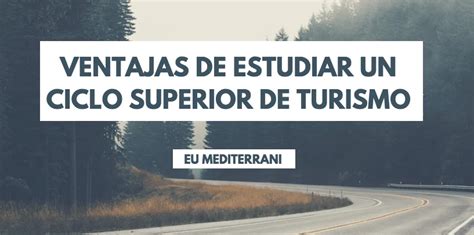 Ventajas De Estudiar Un Ciclo Superior De Turismo