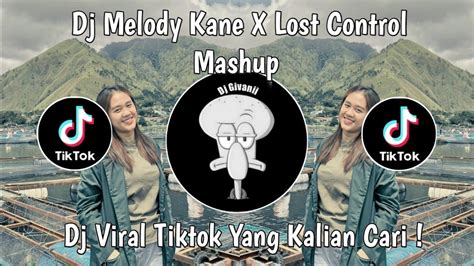DJ MELODY KANE X LOST CONTROL MASHUP SOUND ANJAS SOPAN VIRAL TIKTOK