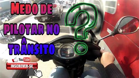 Como perder o MEDO DE PILOTAR moto no trânsito YouTube