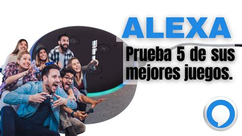 Los 5 Mejores Juegos para Divertirte con Alexa Guía de Juegos con