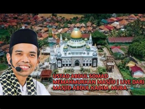Memakmurkan Masjid Ustad Abdul Somad Live Dari Masjid Raya Abdul