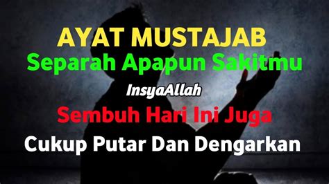 AYAT MUSTAJAB SEPARAH APAPUN SAKITMU INSYAALLAH SEMBUH HARI INI JUGA