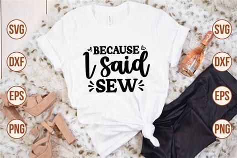 Because I Said Sew Svg Graphic By Nazrulislam405510 Creative Fabrica