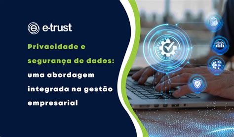 Privacidade E Seguran A De Dados Integrada Na Gest O Empresarial
