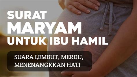 LANTUNAN AL QURAN SURAH MARYAM UNTUK IBU HAMIL AGAR BAYI SEHAT SEMPURNA