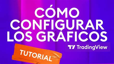 Cómo configurar los gráficos en TradingView en español Tutorial