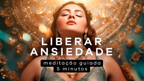 LIBERE A ANSIEDADE em 5 minutos de Meditação Guiada YouTube