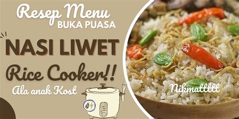 Praktis Ini Resep Nasi Liwet Rice Cooker Ala Anak Kost Yang Nikmat Dan