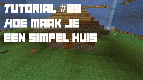 Tutorial 29 Hoe Maak Je Een Simpel Huis Minecraft 1 10 YouTube