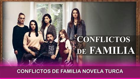 Conflictos De Familia Novela Turca Youtube