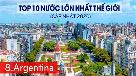 TOP 10 NƯỚC LỚN NHẤT THẾ GIỚI THEO DIỆN TÍCH cập nhật 2020 Tổng
