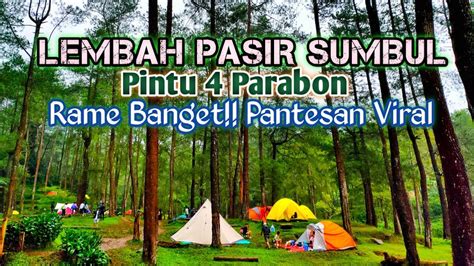 Lembah Pasir Sumbul Pintu Parabon Camping Ground Paling Ramai Dan