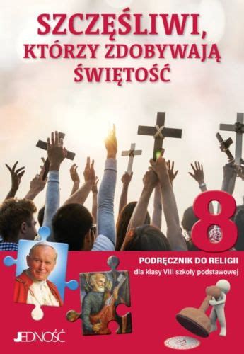 Szczęśliwi którzy zdobywają świętość Podręcznik do religii dla klasy