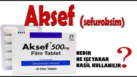 AKSEF Cefuroxime Nedir Niçin Kullanılır Nasıl Kullanılır Yan