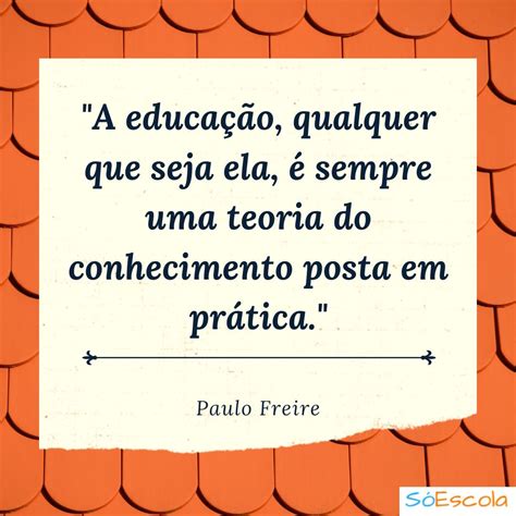 Frases De Paulo Freire Educacionais E De Reflex O