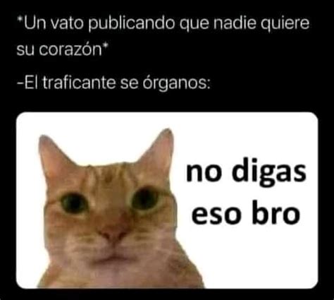 No Digas Eso Meme Subido Por Raikiri Memedroid