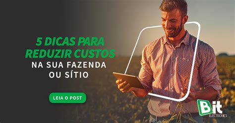 Reduzir custos na sua fazenda ou sítio confira 5 dicas
