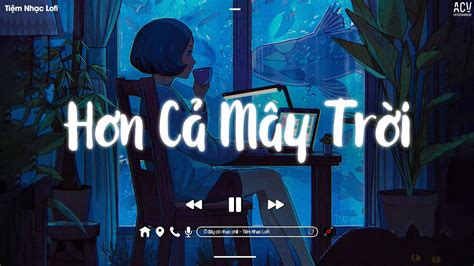 Nhạc Chill TikTok Những Bản Lofi Việt Nhẹ Nhàng Cực Chill Nhạc Lofi