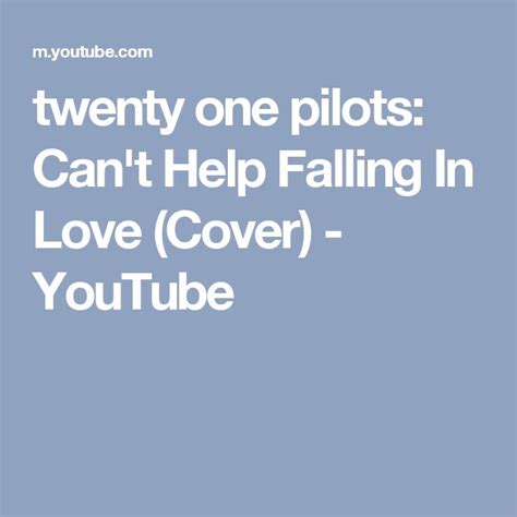 Twenty One Pilots Can T Help Falling In Love Cover YouTube Cant