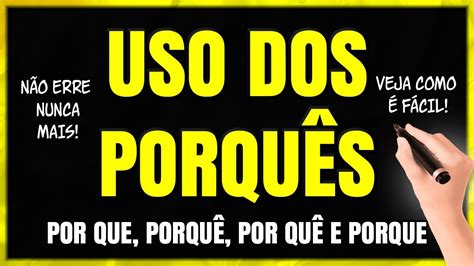 USO DOS PORQUÊS Por que Porquê Por quê e Porque Aprenda em 7