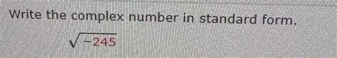 Write The Complex Number In Standard Form 245 Chegg