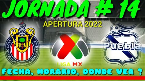 Chivas Vs Puebla Fecha Y Horario Donde Ver Juego Jornada Liga Mx