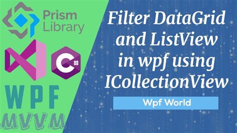filter datagrid and listview in wpf using icollectionview youtube