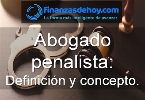 Abogado penalista Definición y concepto Finanzasdehoy Noticias