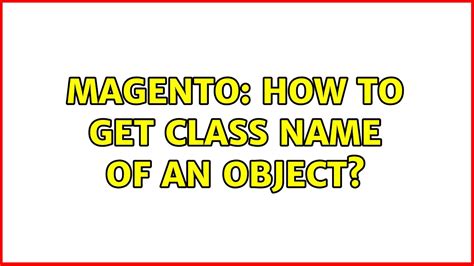 magento how to get class name of an object 2 solutions youtube