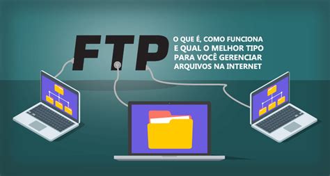 O Que é FTP e Como Funciona esse Protocolo