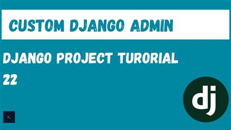how to customise the django admin django project tutorial [22] youtube