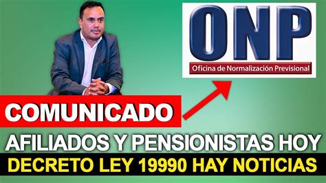 ONP DECRETO LEY 19990 AFILIADOS Y PENSIONISTAS HOY ESTO TIENES QUE