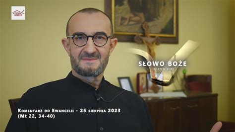 Komentarz Do Ewangelii Sierpnia Mt Youtube