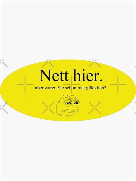 Sticker for Sale mit Nett hier aber waren sie schonmal glücklich