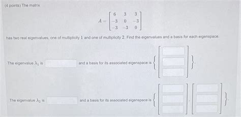 [solved] 4 points the matrix 6 a 3 3 has two real eigenvalues one of course hero