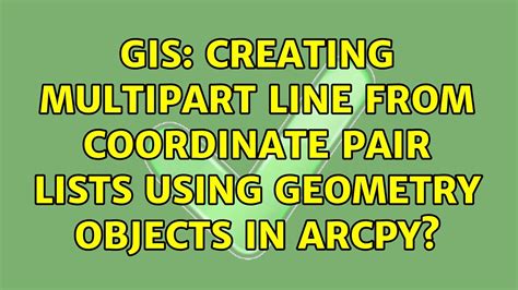 GIS Creating Multipart Line From Coordinate Pair Lists Using Geometry