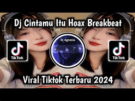 DJ CINTAMU ITU HOAX BREAKBEAT REMIX FULLBASS VIRAL TIKTOK TERBARU 2024