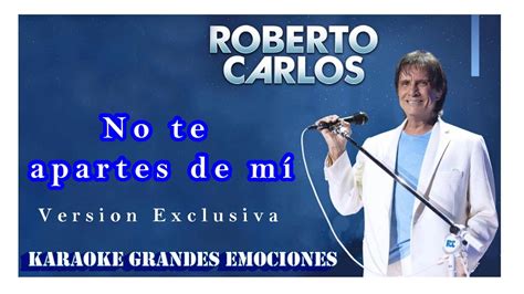 Karaoke No Te Apartes De Mi Roberto Carlos Youtube