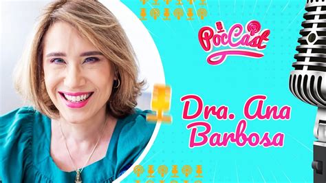 DRA ANA BARBOSA POCCAST 33 YouTube