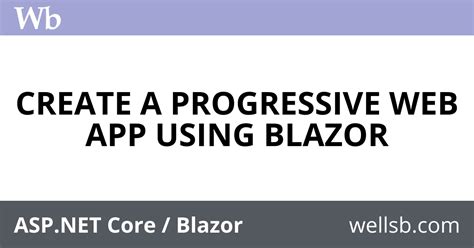 Create PWA From Blazor App C Tutorials Blog