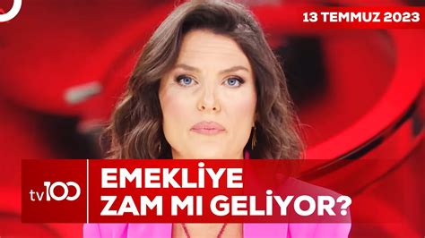 Emeklinin Gözü O Görüşmede Ece Üner ile Tv100 Ana Haber 13 Temmuz