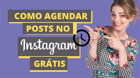 Como Agendar Posts No Instagram Todas N S Que Trabalhamos As Redes