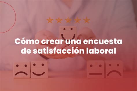 C Mo Crear Una Encuesta De Satisfacci N Laboral Zerviz