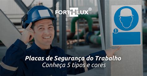 Placas de Segurança do Trabalho conheça 5 tipos e cores Forthlux