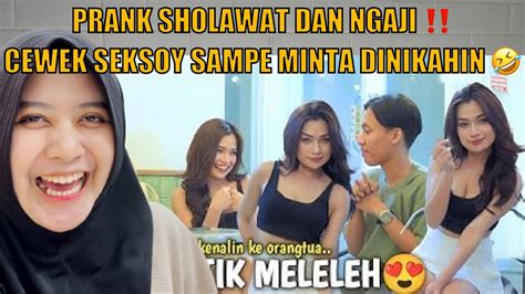 PRANK SHOLAWAT DAN NGAJI CEWEK SEKSOY LANGSUNG MINTA DI NIKAHIN SAAT